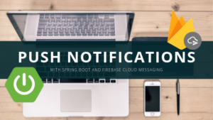 Send push notifications from Spring Boot server-side application using FCM - Mestwin Blog